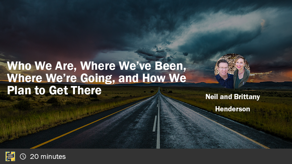 Who We Are, Where We’ve Been, Where We’re Going and How We Plan to Get ...