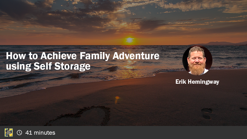 How to Achieve Family Adventure using Self Storage with Erik Hemingway ...