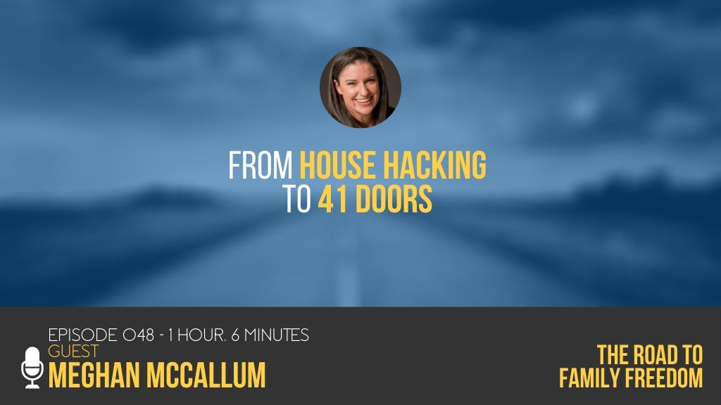 From House Hacking to 41 Doors with Meghan McCallum - The Road to ...